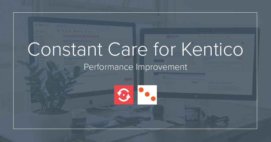 Constant Care for Kentico: Performance Improvement | Toolkit for Kentico - Extensions to make ...